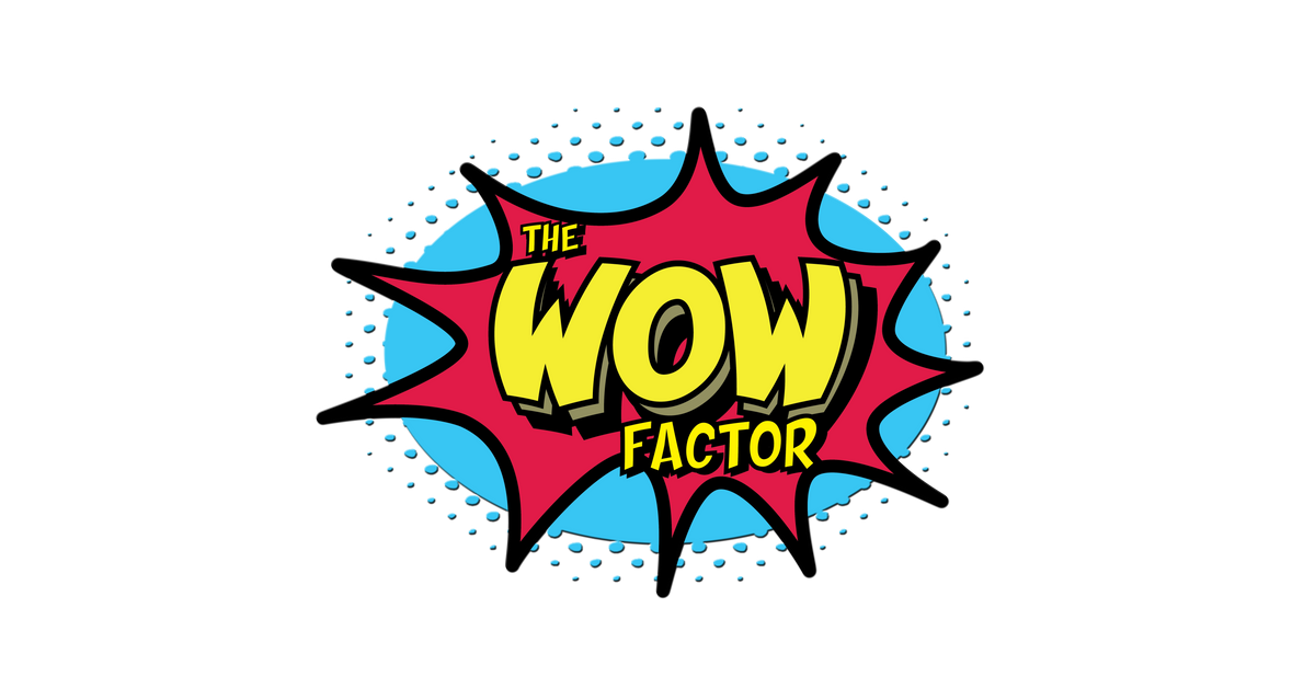 The WOW Factor
